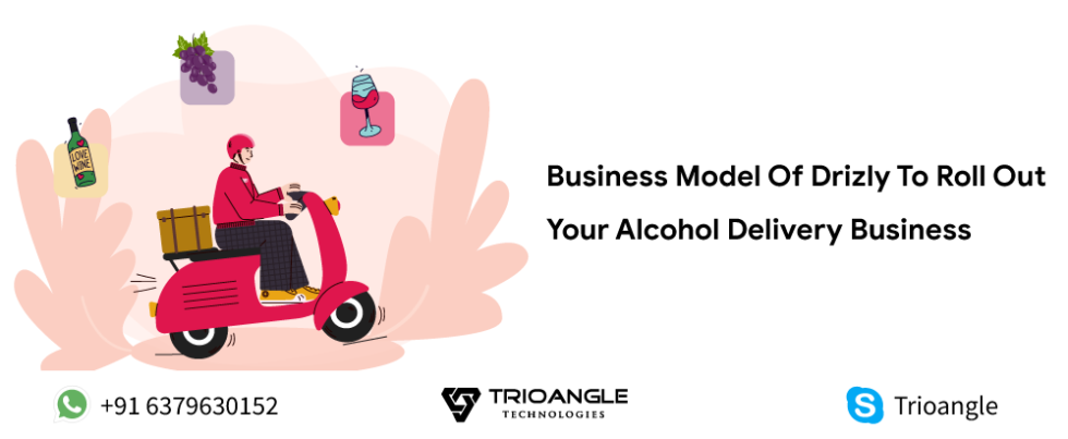 Business Model Of Drizly To Roll Out Your Alcohol Delivery Business ...