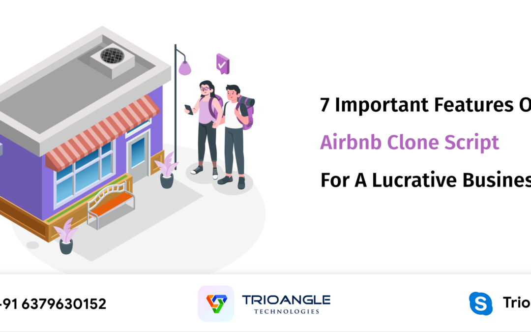 7 Important Features Of Airbnb Clone Script For A Lucrative Business - Trioangle