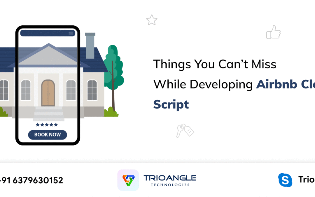 Things You Can’t Miss While Developing Airbnb Clone Script - Trioangle