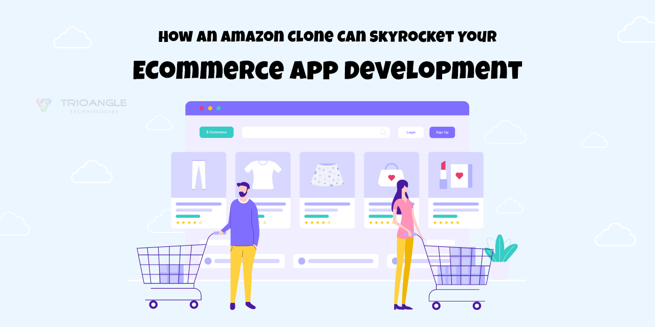 How An Amazon Clone Can Skyrocket Your ECommerce Business