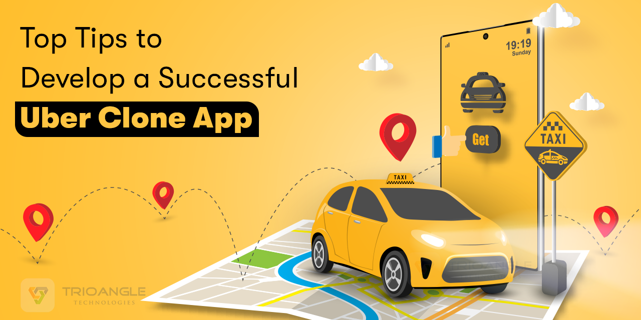 Top Tips to Develop a Successful Uber Clone App