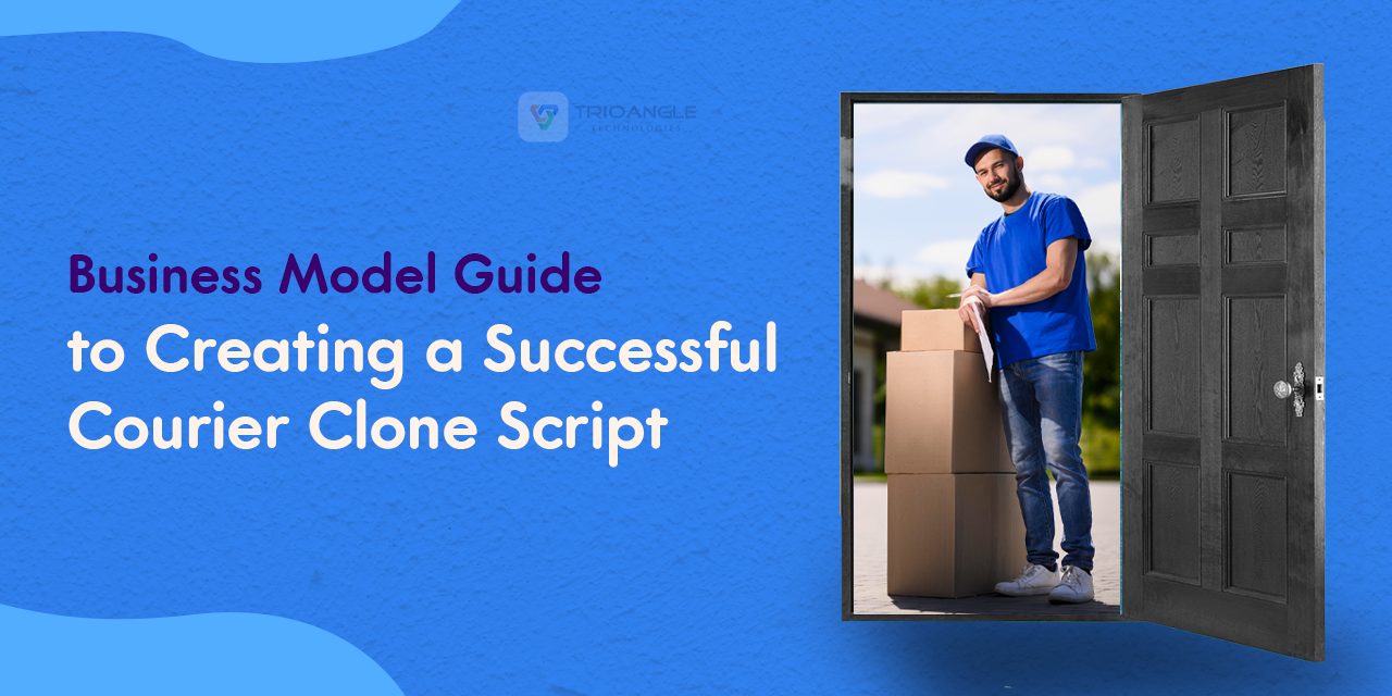 Delivery App Clone: A Simple Business Model - Trioangle Blog